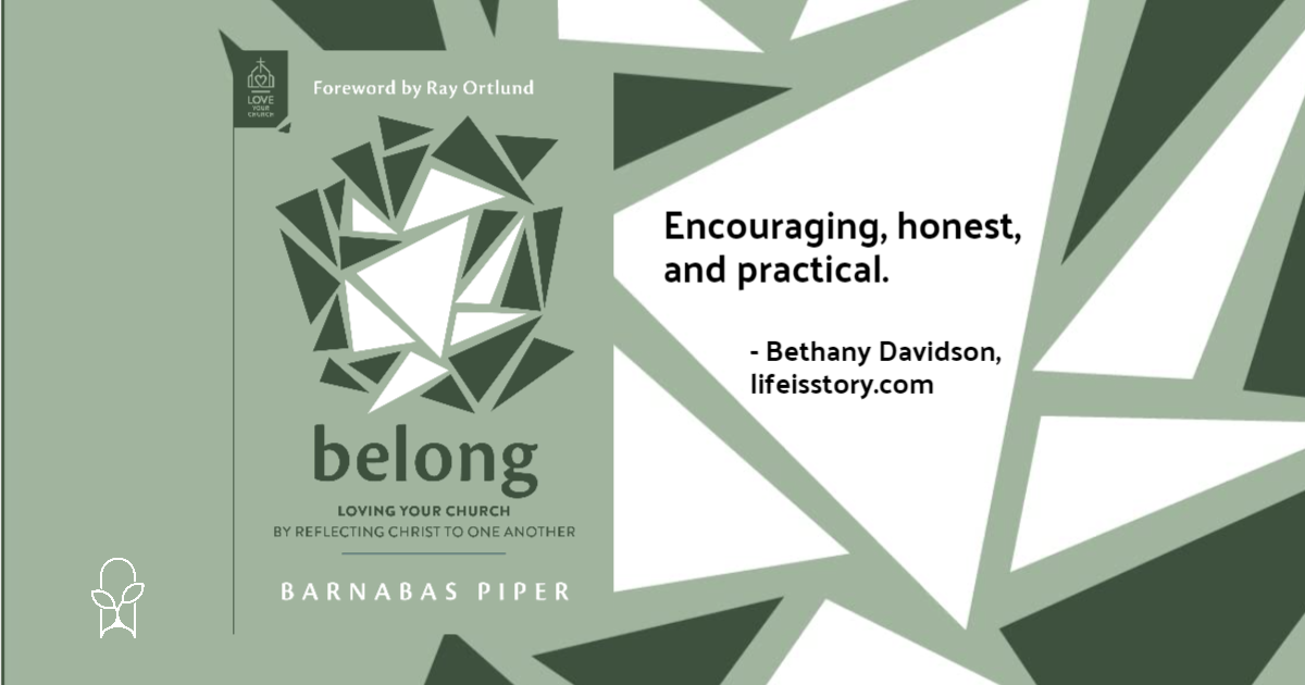 Belong: Loving Your Church by Reflecting Christ to One Another ...
