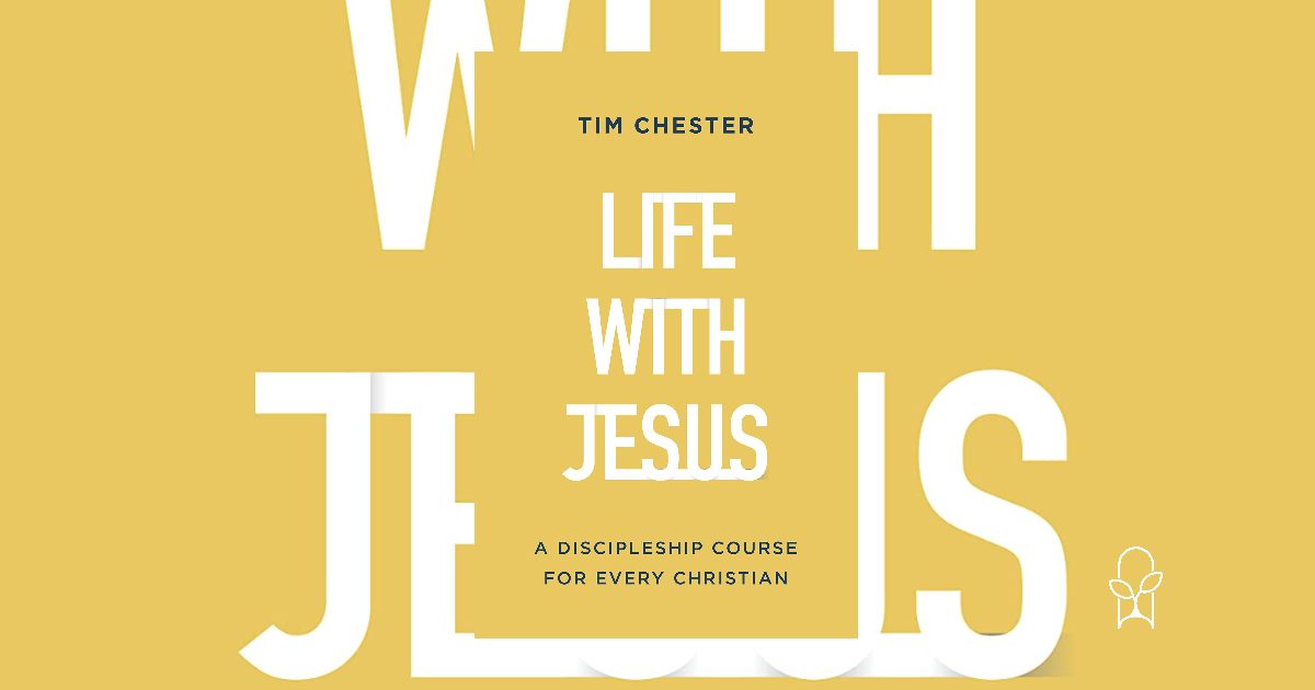 Life with Jesus: A Discipleship Course for Every Christian – Tim ...