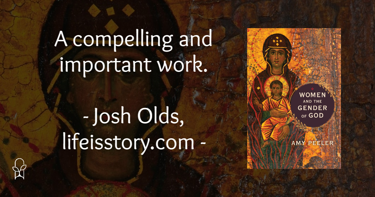 Women and the Gender of God - Amy Peeler - Life Is Story